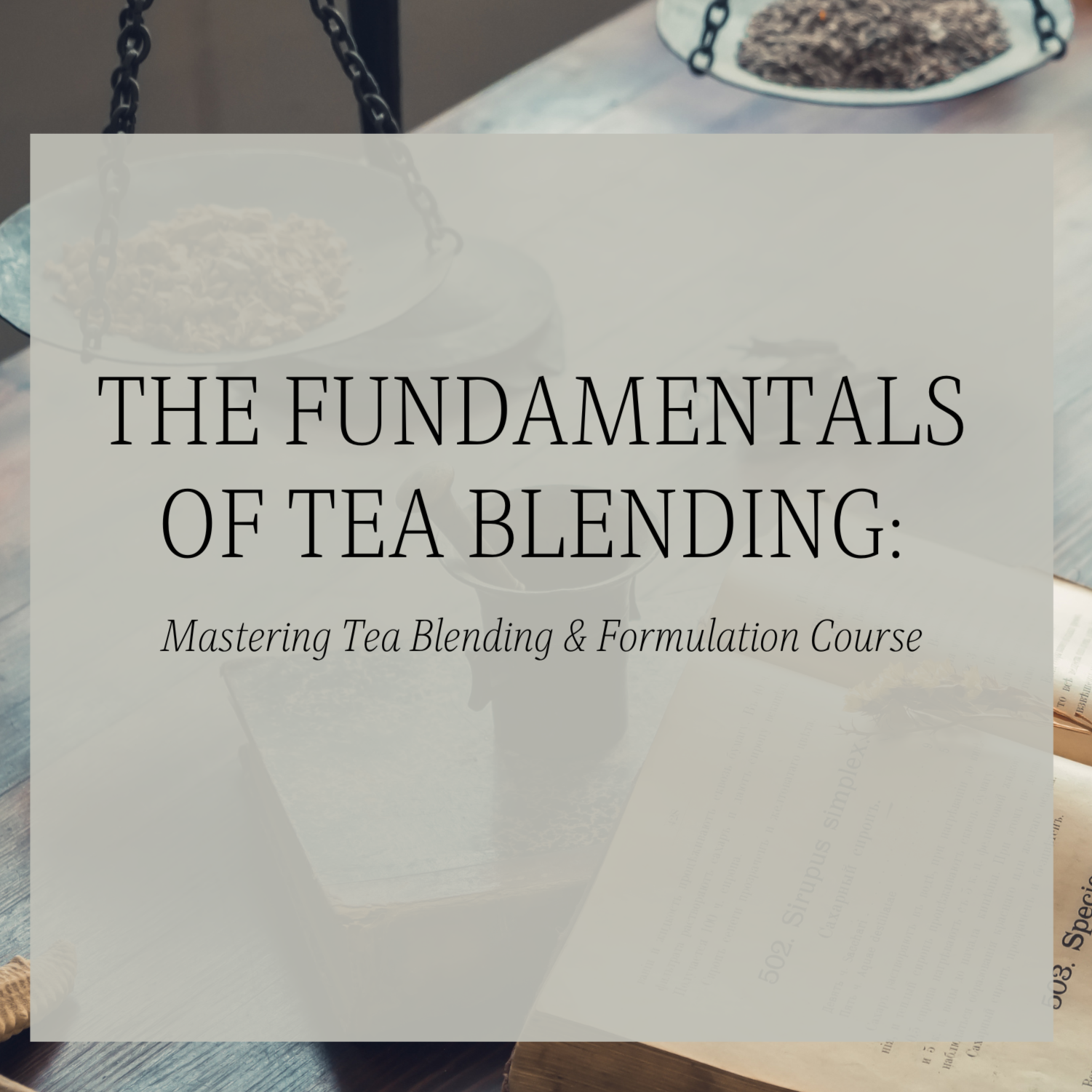 Live Course: Mastering Tea Blending & Formulation – Roots Holistic ...